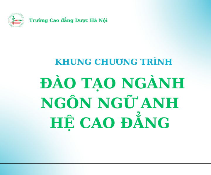 Khung chương trình đào tạo ngành Ngôn ngữ Anh hệ Cao đẳng tại Trường Cao đẳng Dược Hà Nội